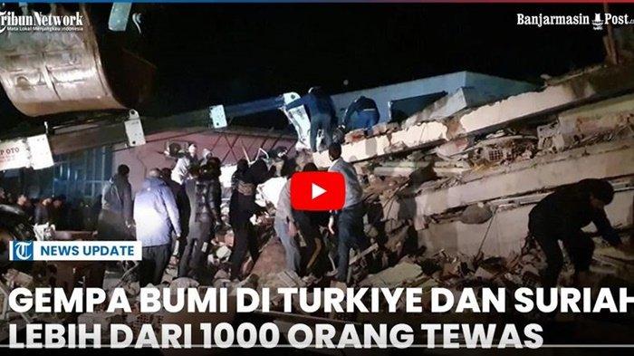 VIDEO - Gempa Turki dan Suriah Tewaskan Lebih 1.000 Orang - Banjarmasinpost.co.id