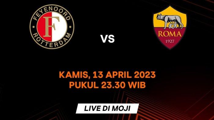 Live Moji TV! Link dan Cara Nonton Streaming Feyenoord vs Roma Hari ini ...