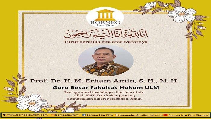 Kabar Duka, Guru Besar Fakultas Hukum ULM Prof Dr HM Erham Amin SH MH ...