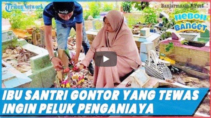 HEBOH BANGET Santri Gontor Tewas Dianiaya, Ibu Korban Ingin Peluk Penganiaya Anaknya ...