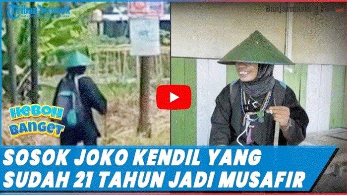 VIDEO HEBOH BANGET Sosok Joko Kendil Musafir yang Viral di Medsos, Sudah 21 Tahun Berjalan ...