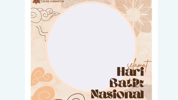 Ragam Twibbon Hari Batik Nasional 2023, Bingkai Foto Menarik Kamu dan Teman Untuk Status di ...