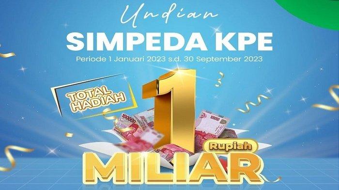 Tingkatkan Tabungan Simpeda KPE, Raih Hadiah Total 1 Miliar Rupiah ...