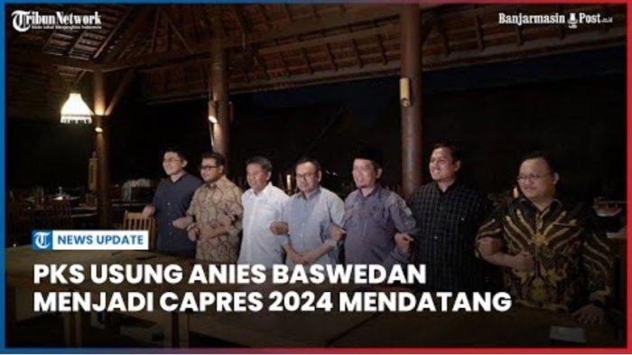 VIDEO NEWS UPDATE PKS Resmi Usung Anies Baswedan Menjadi Capres 2024 Mendatang - Banjarmasinpost ...
