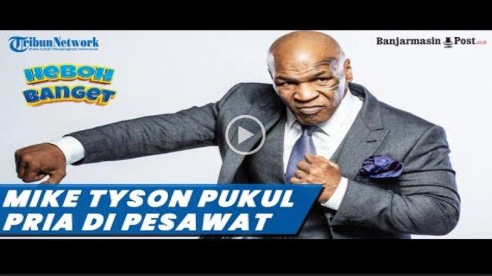 VIDEO HEBOH BANGET Viral Rekaman Petinju Mike Tyson Memukul Penumpang ...