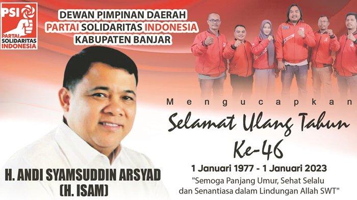 DPD PSI Kabupaten Banjar Mengucapkan Selamat Ulang Tahun ke-46 Haji Andi Syamsudin Arsyad - H ...