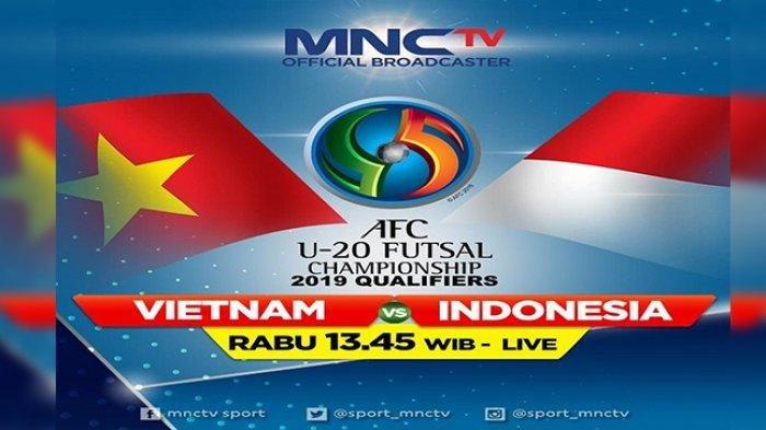 Live Streaming MNC TV & Jadwal Timnas Futsal Indonesia vs Vietnam Piala AFC U-20 Futsal 2018 ...