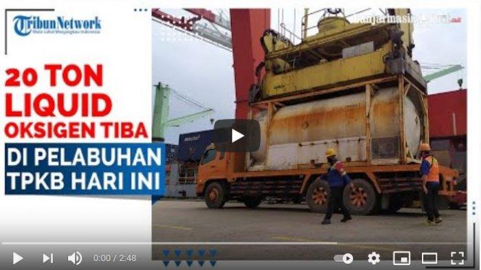 VIDEO Hari Ini, 20 Ton Liquid Oksigen Tiba di Pelabuhan Petikemas ...