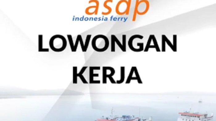 Lowongan Kerja Kalsel 2021, Kesempatan Berkarir di PT ASDP Indonesia ...