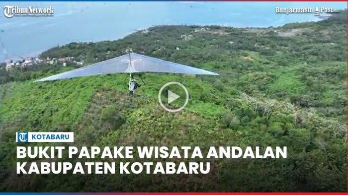 NEWS VIDEO Bukit Papake, Wisata Andalan Kotabaru, Memiliki Ketinggian ...