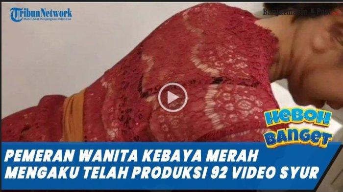 HEBOH BANGET Dijual hingga Jutaan Rupiah, Pemeran Wanita Kebaya Merah Telah Produksi 92 Video ...