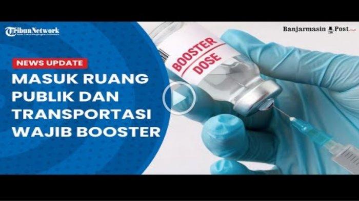 NEWS UPDATE Masuk Ruang Publik dan Transportasi Wajib Booster: Berlaku ...