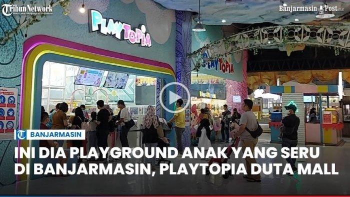 NEWSVIDEO Satu Lagi Playground Anak yang Seru di Banjarmasin, Playtopia Duta Mall ...