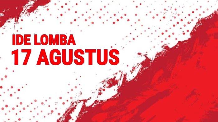 50 Ide Lomba 17 Agustus Kekinian Anti Mainstream, Cocok untuk Kegiatan ... 50 Ide Lomba 17 Agustus Kekinian Anti Mainstream, Cocok untuk Kegiatan ...