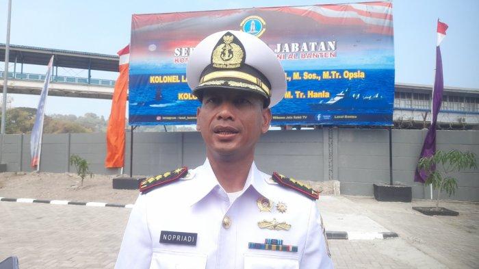 Kolonel Laut Nopriadi Siapkan Langkah Ini saat Jabat Danlanal Banten ...