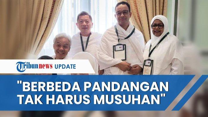 Momen Akrab Anies dan Ganjar saat Ibadah Haji Bersama di Makkah, Tidak Bahas Pilpres 2024 ...