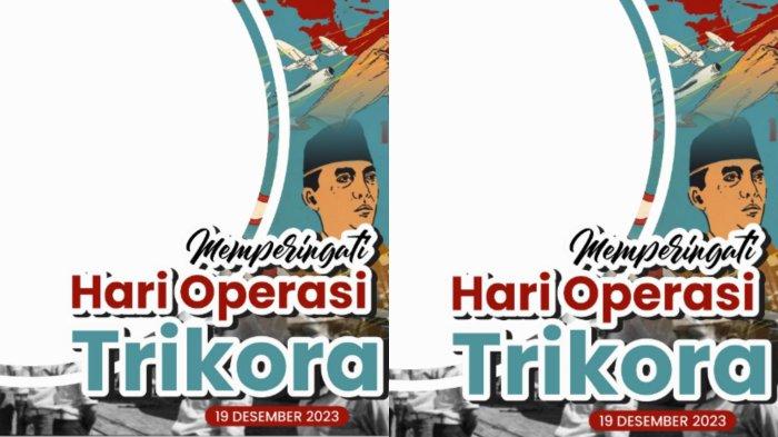 10 Twibbon Hari Operasi Trikora 2023 yang Diperingati Tanggal 19 ...