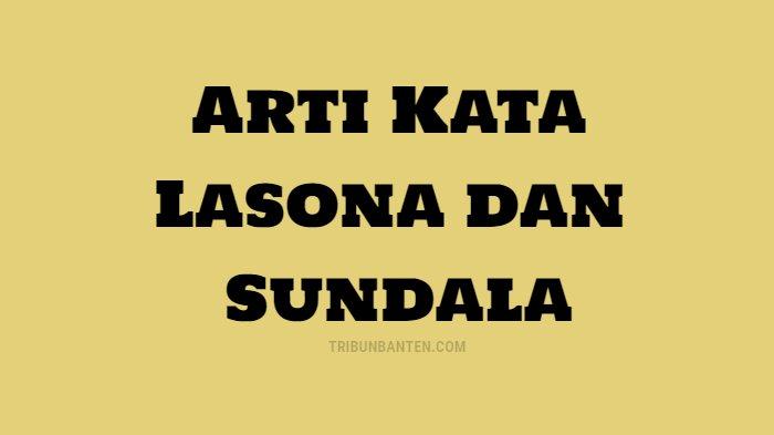 Arti Kata Lasona dan Sundala, Bahasa Umpatan Anak Sulawesi yang Hits ...