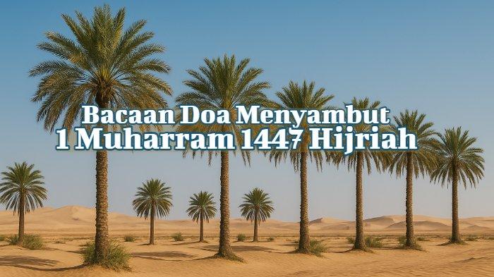 Bacaan Doa Awal Tahun Baru Islam 1 Muharram 1447 H, Dibaca 3 Kali, Ini Artinya - Tribunbanten.com