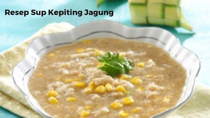 Resep Sup Kepiting Jagung dan Bahan-bahan yang Diperlukan, Cocok untuk ...