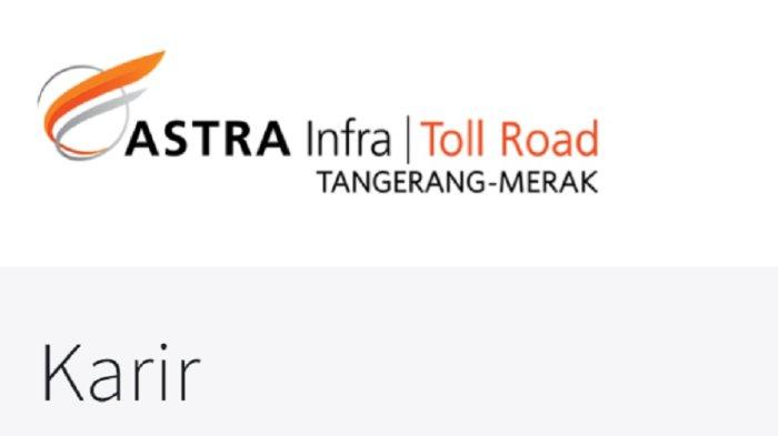 Astra Infra Toll Road Tangerang-Merak Buka Loker Penempatan Serang ...