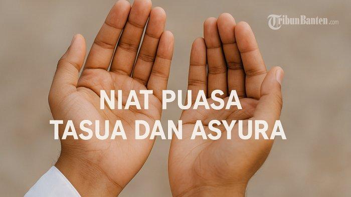 Bacaan Niat Puasa Tasua dan Asyura, Lengkap dengan Keutamaannya - Halaman all - Tribunbanten.com
