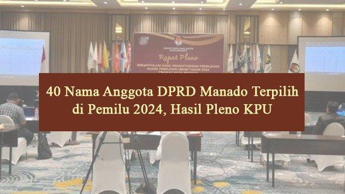 Daftar 40 Anggota DPRD Manado 2024 Terpilih, PDI Perjuangan 16 Kursi - Tribunbatam.id