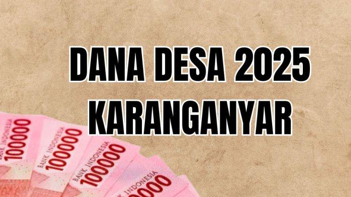 Daftar Dana Desa 2025 Terbanyak di Karanganyar Jawa Tengah, Terima Lebih dari Rp 1 Miliar ...