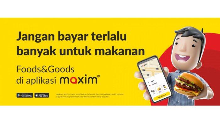 Maxim Foods & Goods, Solusi Andalan Untuk Kita Semua - Tribunbatam.id