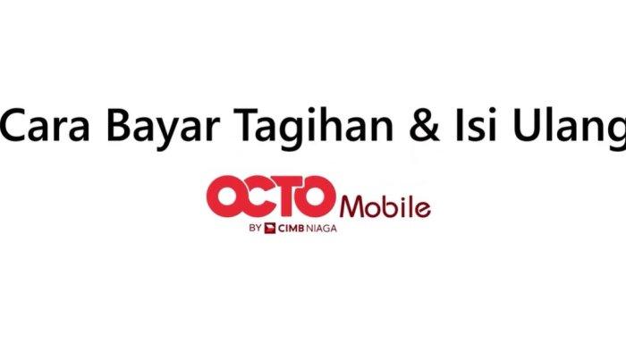 Cara Bayar Tagihan dan Isi Ulang di OCTO Mobile, Kartu Kredit hingga ...
