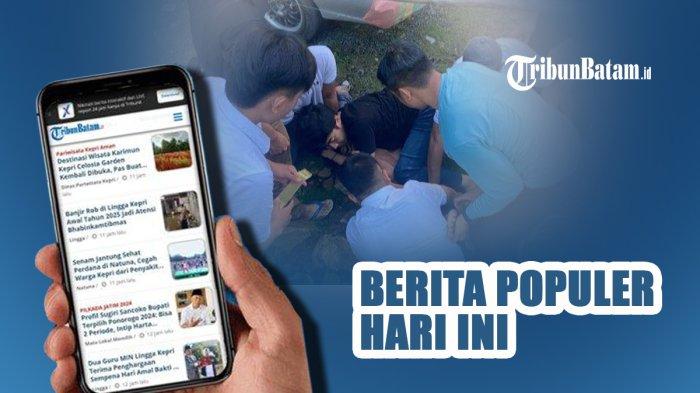 Daftar 7 Berita Populer Hari Ini, Kasus Penganiayan di Bintan, 2 Bocah Tewas Ditenggelam ...