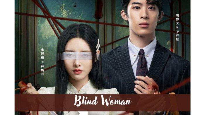 Link Nonton Drama China Blind Woman Sub Indo yang Lagi On Going, Kisah Cinta dan Balas Dendam ...