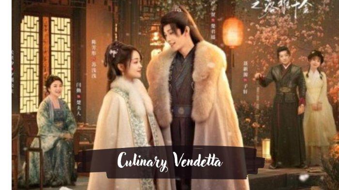 Link Nonton Culinary Vendetta Sub Indo, Drama China Kolosal Romantis Dibintangi yang Yan Zi Xian ...