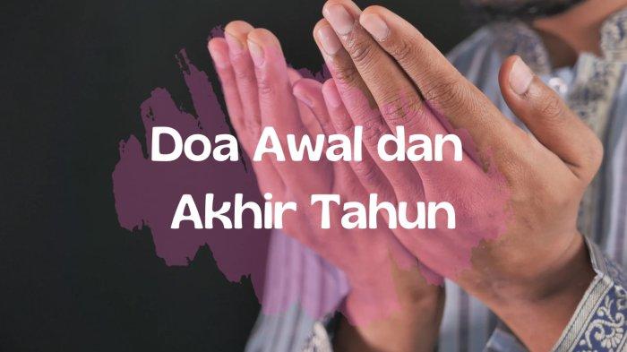 Doa Akhir dan Awal Tahun Baru 2025 untuk Memohon Keberkahan, Bahasa Arab, Latin dan Artinya ...