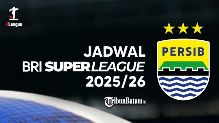 Jadwal Lengkap Persib Bandung di BRI Super League 2025-2026, Lawan Persija di Januari 2026 ...