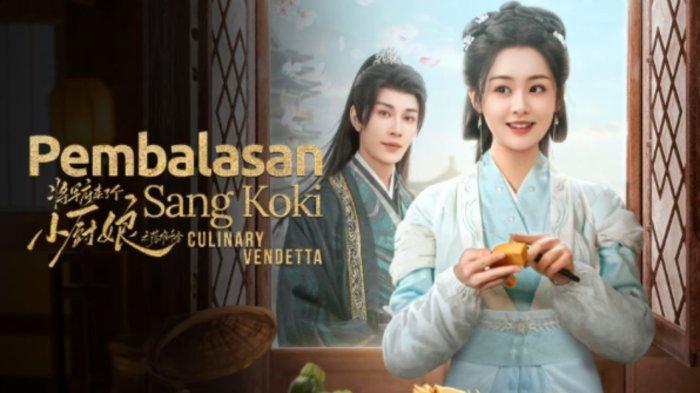 Jadwal Tayang Drama China Culinary Vendetta Episode 1 - 24 Dibintangi Chen Fang Tong dan Yan Zi ...