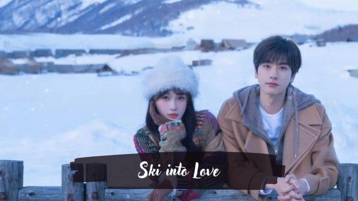 Jadwal Tayang Drama China Ski into Love Episode 1 - 12 yang Dibintangi Lin Yi dan Esther Yu ...