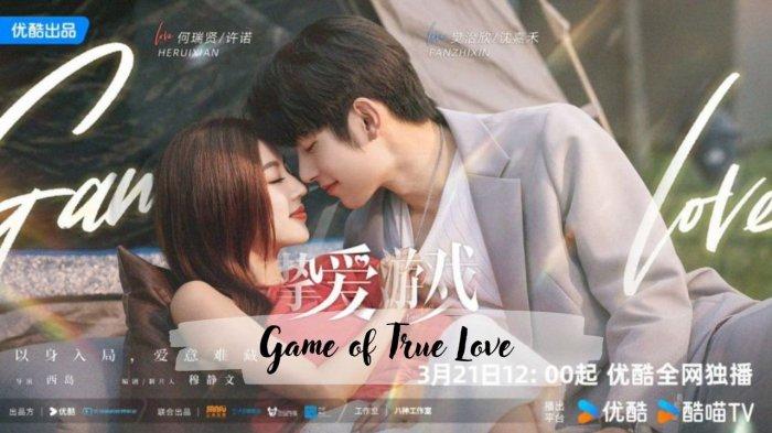 Jadwal Tayang Game of True Love Episode 1 - 36, Drama China Romance yang Lagi On Going di Youku ...