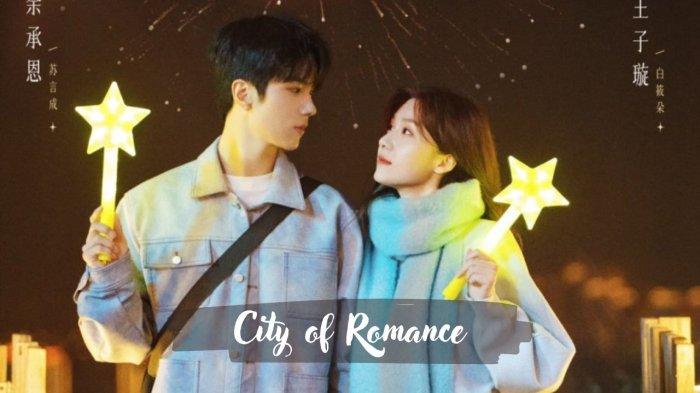 Link Nonton Drama China City of Romance Sub Indo Dibintangi Yu Cheng En dan Wang Zi Xuan ...