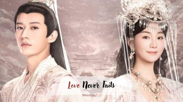 Link Nonton Love Never Fails Sub Indo, Drama China Wuxia Romance Dibintangi Liu Xue Yi ...