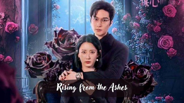Jadwal Tayang Drama China Rising from the Ashes Episode 1 - 24 yang Dibintangi Xu Kai Xin ...