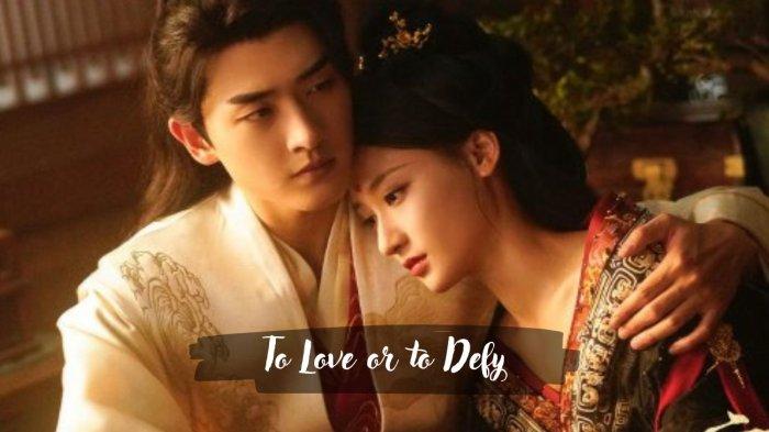 Link Nonton To Love or to Defy Sub Indo, Drama China Dibintangi Cheng Yu Feng dan He Xuan Lin ...