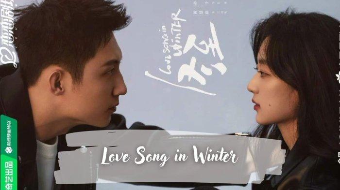 5 Alasan Drama China Love Song in Winter 2024 Viral di TikTok, Diadaptasi dari Novel Terkenal ...