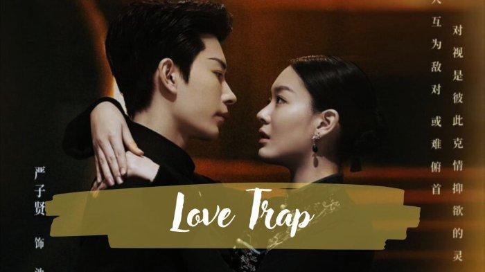 Link Nonton Streaming Drama China Love Trap yang Lagi On Going, Bisa Nonton Tanpa Internet ...
