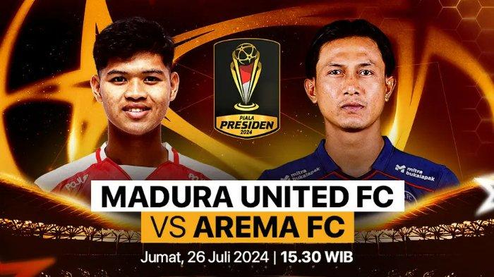 Link Live Streaming Madura United Vs Arema FC di Piala Presiden 2024 Sore Ini! Intip Prediksi ...