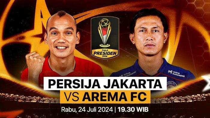 Prediksi Skor Persija Jakarta vs Arema FC Piala Presiden 2024, Kick Off 19.30 WIB - Tribunbatam.id