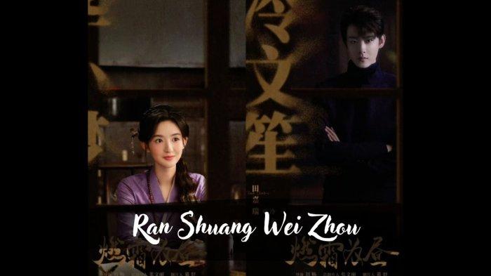 Sinopsis Ran Shuang Wei Zhou, Drama China Historical Romance Diperankan Wang Yu Wen dan Tan Jia ...