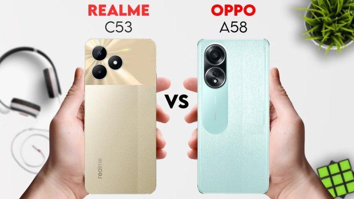Harga Hp Realme C53 vs Oppo A58: Pertarungan Maut Smartphone Kelas 2 ...