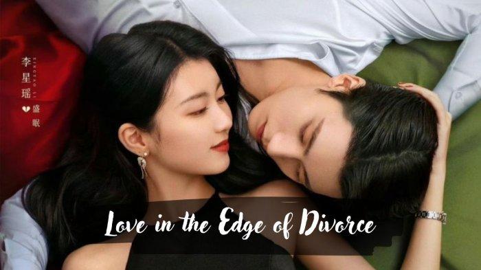 Sinopsis Drama China Love in the Edge of Divorce, Pernikahan yang ...