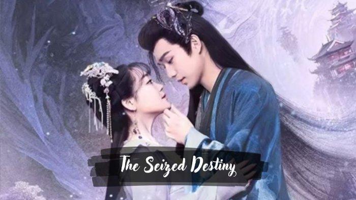 Sinopsis Drama China The Seized Destiny, Perjalanan Tragis Sang Cultivator Menuju Takdir Baru ...